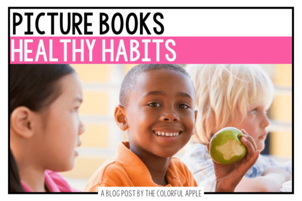Picture Books about Healthy Habits for the Elementary Classroom